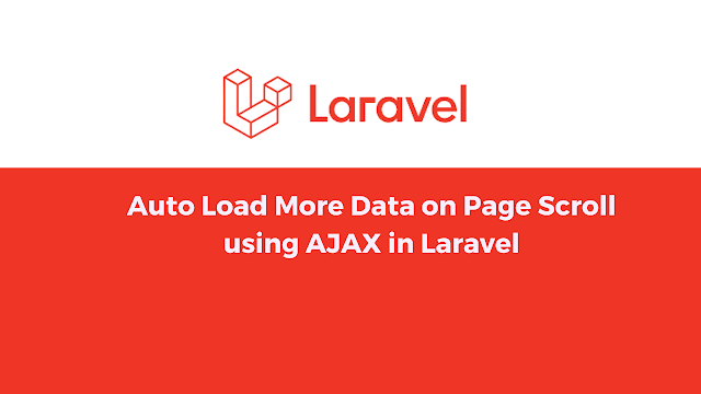 Auto Load More Data on Page Scroll using AJAX in Laravel Auto Load More Data on Page Scroll using AJAX in Laravel